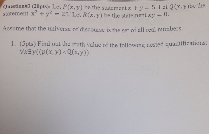 Solved Let P(x, y) be the statement x + y = 5. Let Q (x, | Chegg.com Solved Let P(x, y) be the statement x + y = 5. Let Q (x, | Chegg.com