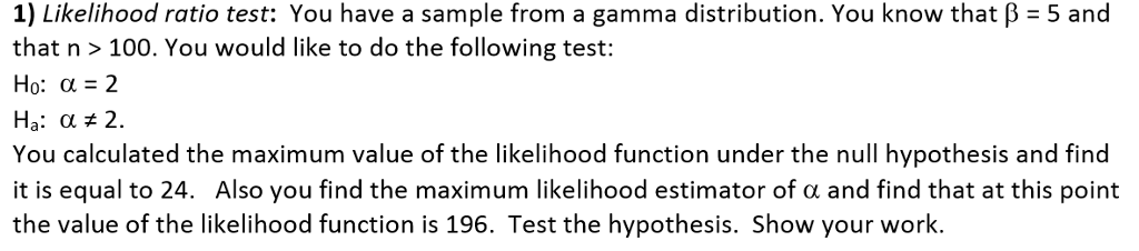 Likelihood ratio test: You have a sample from a gamma | Chegg.com