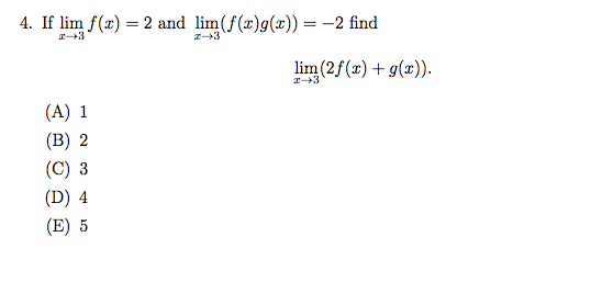 Solved 4. If lim x --> 3 f(x) = 2 and lim x--> 3 (f(x)g(x)) | Chegg.com