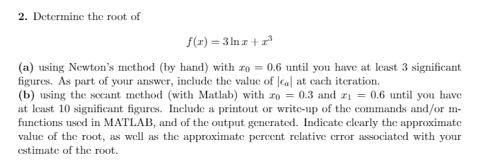 Solved Determine the root of f(x) = 3 In x + x^3 using | Chegg.com