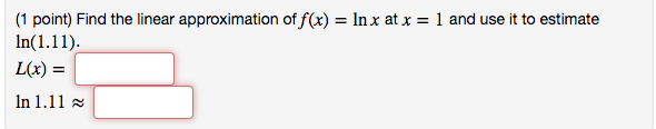 Solved Find the linear approximation of f(x) = ln x at x = 1 | Chegg.com