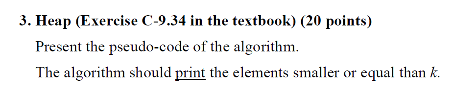 Solved 3. Heap (Exercise C-9.34 in the textbook) (20 points) | Chegg.com
