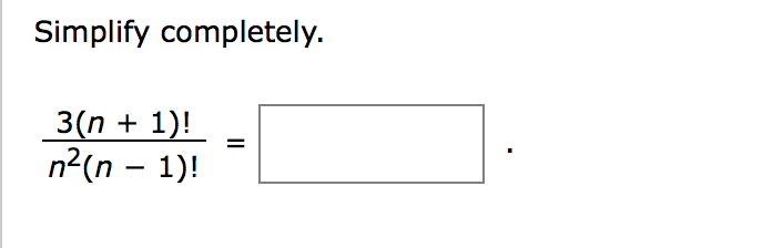 Solved Simplify completely. 3 (n 1)! n2(n 1)! | Chegg.com
