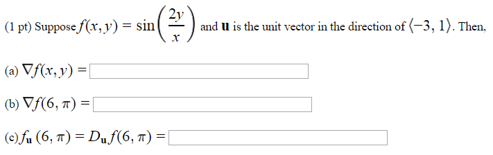 Solved Suppose f(x, y)=sin(2y/x) and U is the unit vector in | Chegg.com