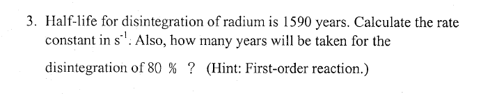 Solved Half-life for disintegration of radium is 1590 years. | Chegg.com