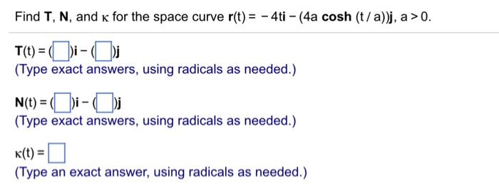 Solved Find T N And Kappa For The Space Curve R T 4ti