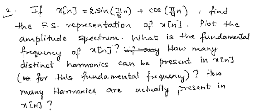Solved If x[n] = 2sin(pi/8 n) + cos(pi/4 n), find the F.S. | Chegg.com