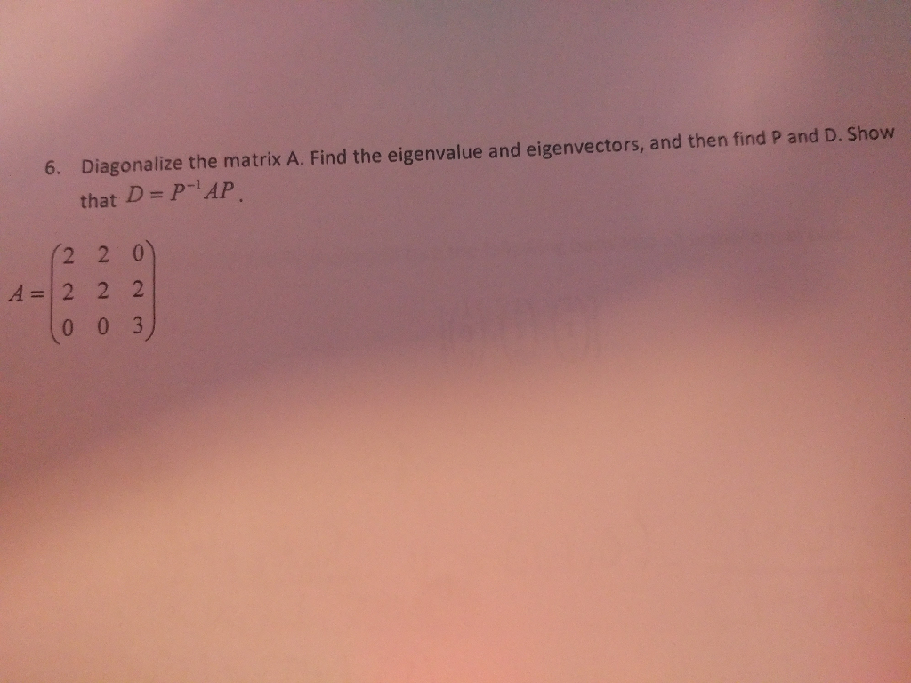 Solved Diagonalize the matrix A. Find the eigenvalue and | Chegg.com