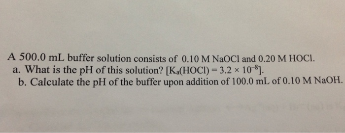 Solved A 500.0 mL buffer solution consists of 0.10 M NaOCl | Chegg.com