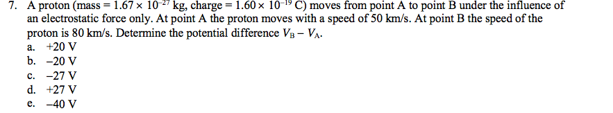 Solved A proton (mass = 1.67 times 10-27 kg, charge = 1.60 x | Chegg.com