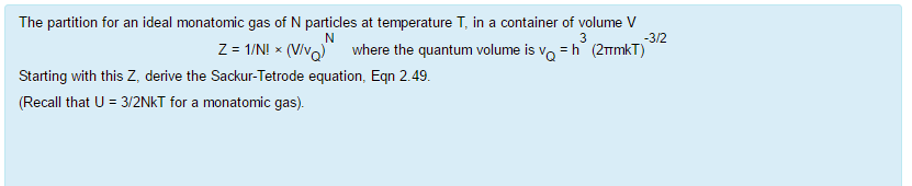 Solved The partition for an ideal monatomic gas of N | Chegg.com