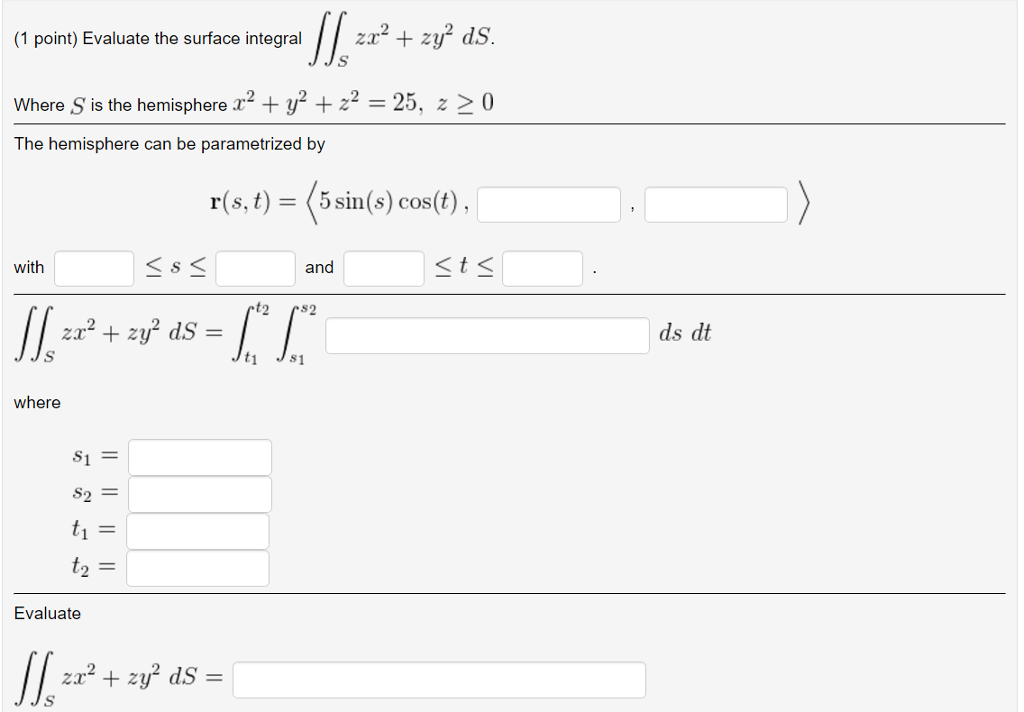 Solved Evaluate the surface integral integral integral_s | Chegg.com
