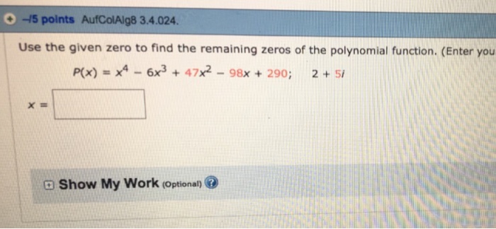Solved Use the given zero to find the remaining zeros of the | Chegg.com