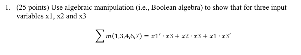Solved (25 points) Use algebraic manipulation (i.e., Boolean | Chegg.com