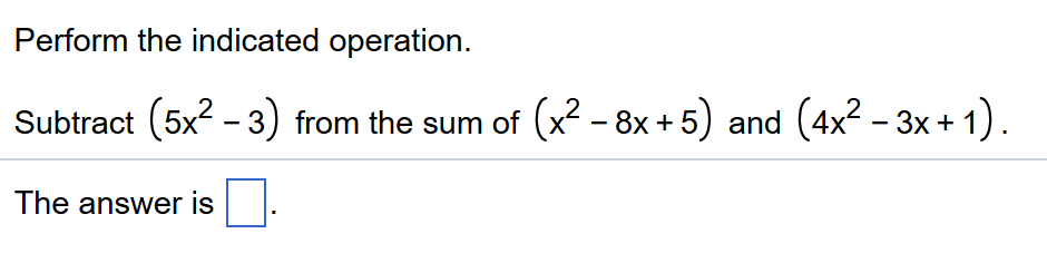 Solved Perform the indicated operation. Subtract (5x2 -3) | Chegg.com