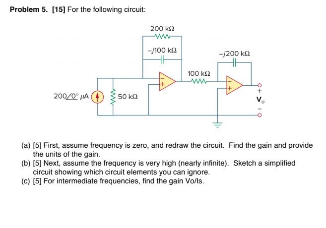 Solved Problem 5. [15] For the following circuit: 200 kΩ | Chegg.com