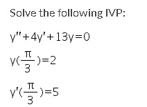 Solved Solve the following IVP: y"+4y'+13y-0 | Chegg.com