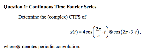 Solved Continuous Time Fourier Series. Determine the | Chegg.com