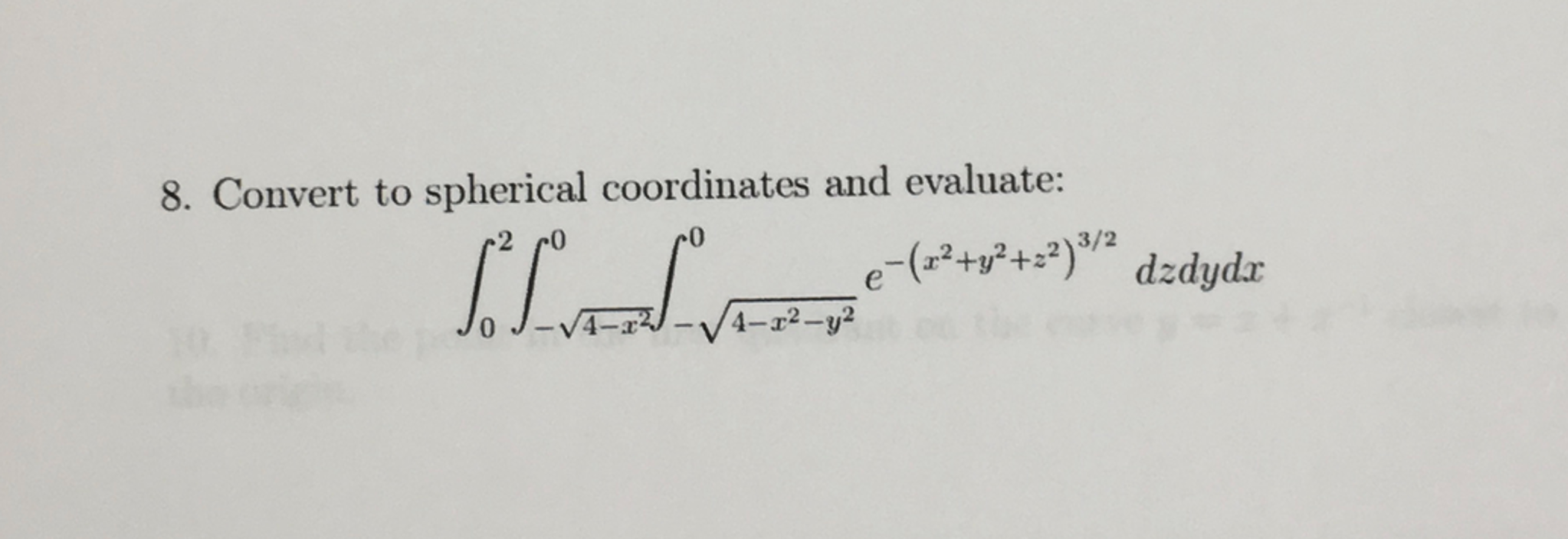 Solved Convert to spherical coordinates and evaluate: | Chegg.com