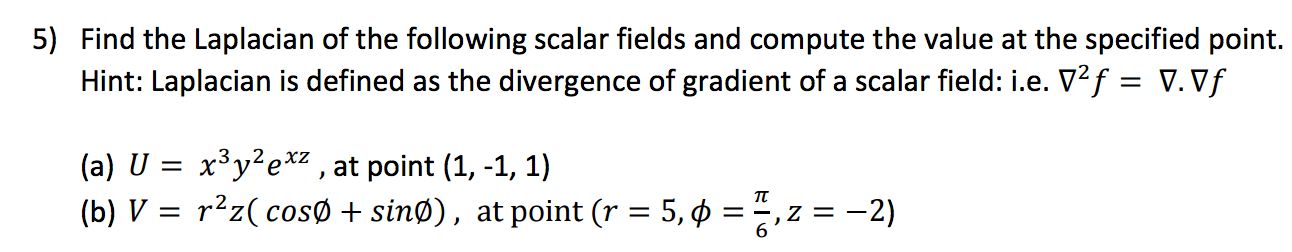 Solved 5) Find the Laplacian of the following scalar fields | Chegg.com