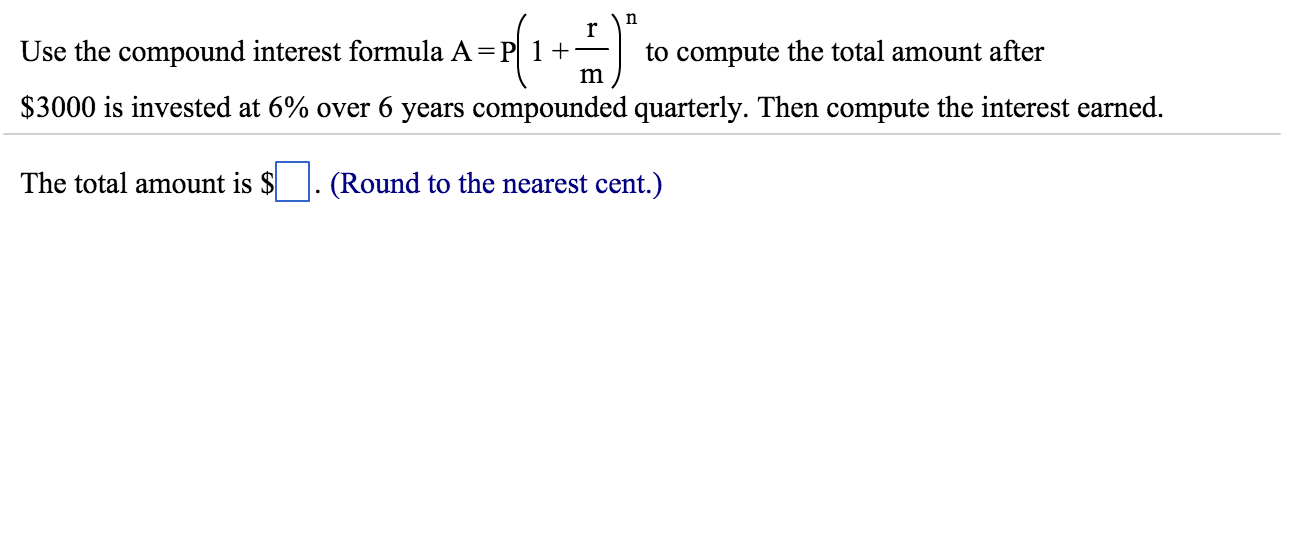 Solved Use the compound interest formula A = P(1 + r/m)^n to | Chegg.com