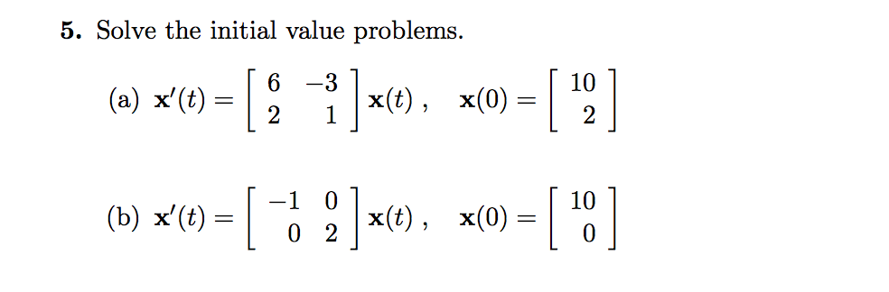 Solved Solve the initial value problems. X'(t) = matrix(t), | Chegg.com