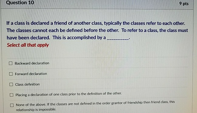 Solved Question 10 9 Pts If A Class Is Declared A Friend Of