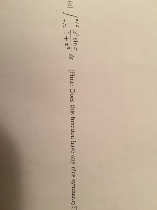 Solved integral_-pi / 2^pi / 2 x^2 sin x / 1 + x^6 dx | Chegg.com
