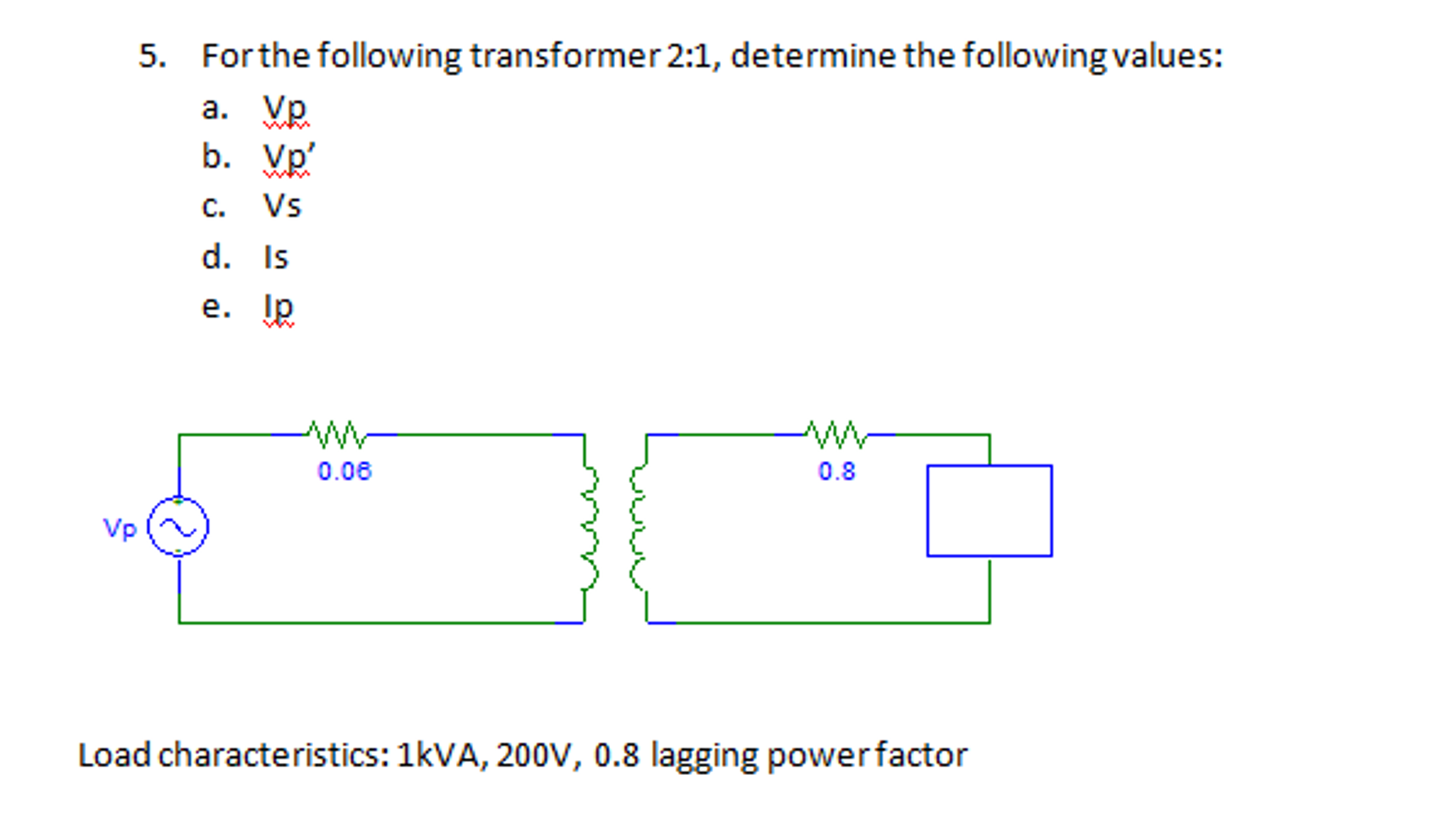 Solved For the following transformer 2:1, determine the | Chegg.com