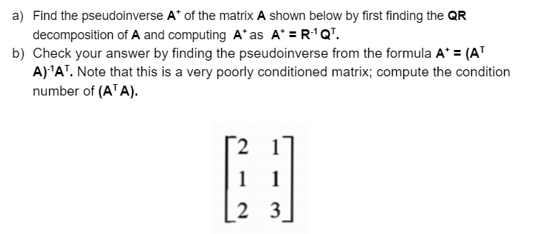 Solved a) Find the pseudoinverse A' of the matrix A shown | Chegg.com