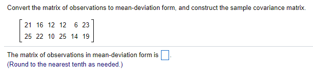 Solved Convert the matrix of observations to mean-deviation | Chegg.com