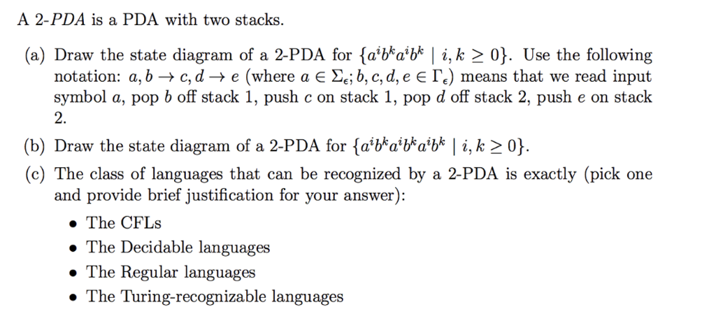 Solved A 2-PDA is a PDA with two stacks. (a) Draw the state | Chegg.com