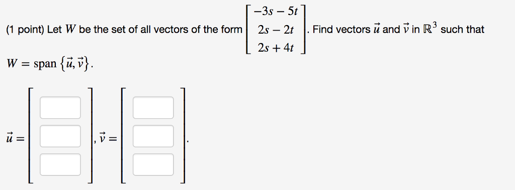 Solved -3s -5t (1 point) Let W be the set of all vectors of | Chegg.com