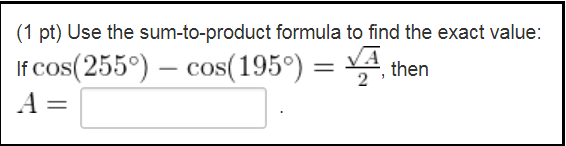 Solved (1 pt) Use the sum-to-product formula to find the | Chegg.com
