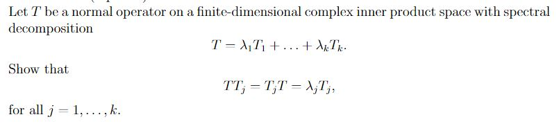 Solved Let T be a normal operator on a finite-dimensional | Chegg.com