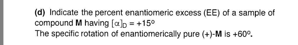 Solved (d) Indicate the percent enantiomeric excess (EE) of | Chegg.com