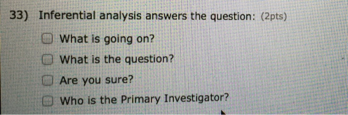 Inferential analysis answers the question: What is | Chegg.com