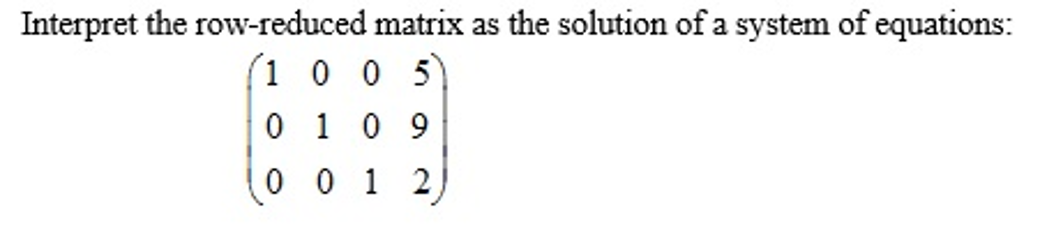 Solved Interpret the row-reduced matrix as the solution of a | Chegg.com