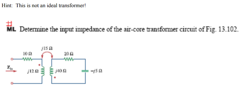 Solved Determine the input impedance of the air-core | Chegg.com