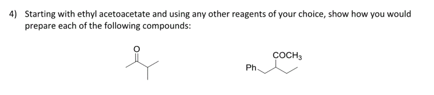 Solved Starting with ethyl acetoacetate and using any other | Chegg.com