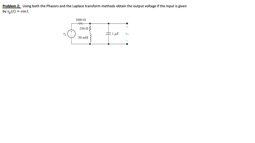 Solved Problem 2: Using both the Phasors and the Laplace | Chegg.com