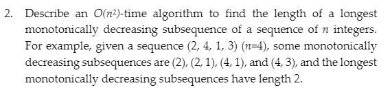 Solved Describe an O(n^2) -time algorithm to find the length | Chegg.com
