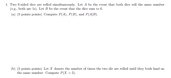 Solved 1. Two 6-sided dice are rolled simultaneously. Let A | Chegg.com
