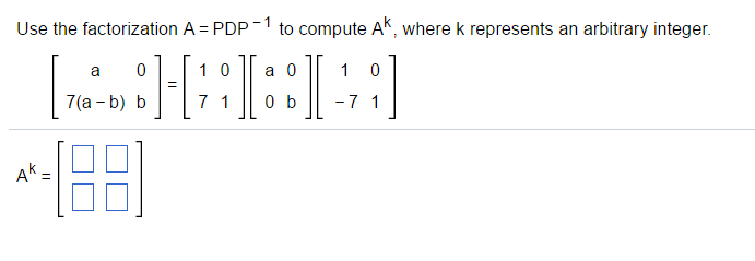Solved Use The Factorization A Pdp 1 To Compute A K