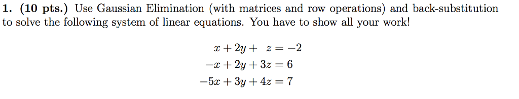Solved Use Gaussian Elimination (with matrices and row | Chegg.com