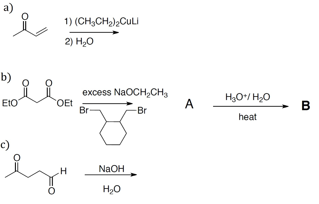 Solved 1) (CH3CH2)2CuLi 2) H20 b) excess NaOCH2CH3 H30+/H20 | Chegg.com