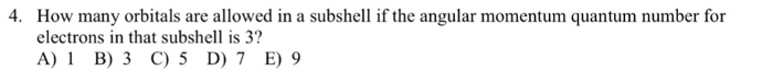 Solved How many orbitals are allowed in a subshell if the | Chegg.com