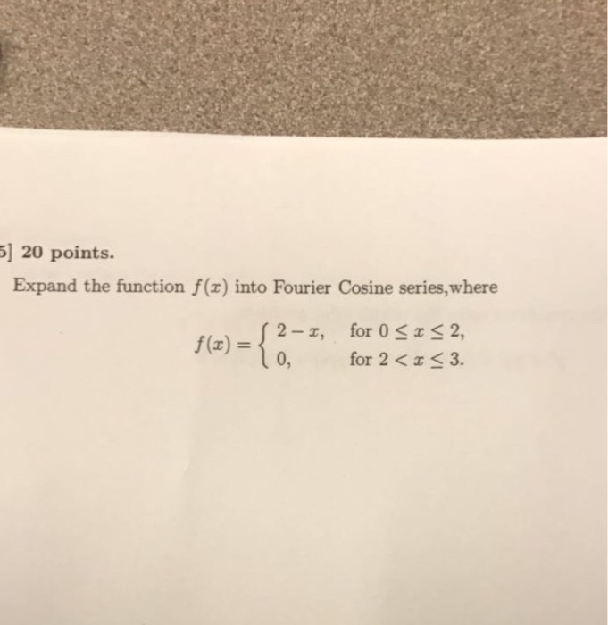 Solved Expand the function (x) into Fourier Cosine series, | Chegg.com