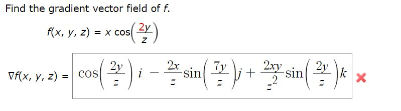 Solved Find the gradient vector field of f. f(x, y, z) = x | Chegg.com