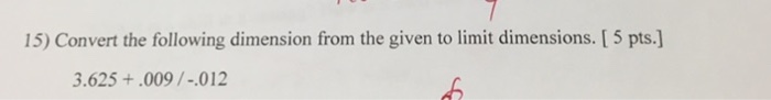 Solved Convert the following dimension from the given to | Chegg.com